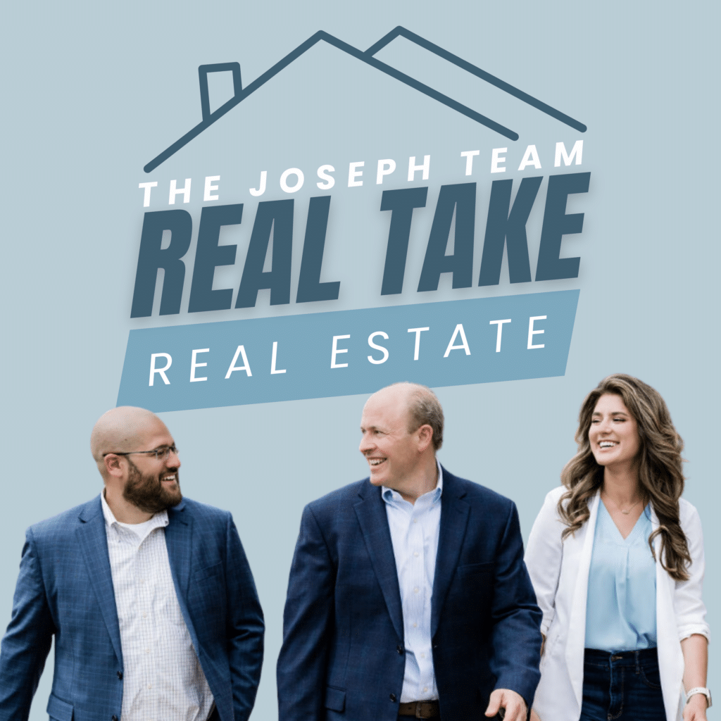 The Joseph Team Podcast: Real Take Real Estate